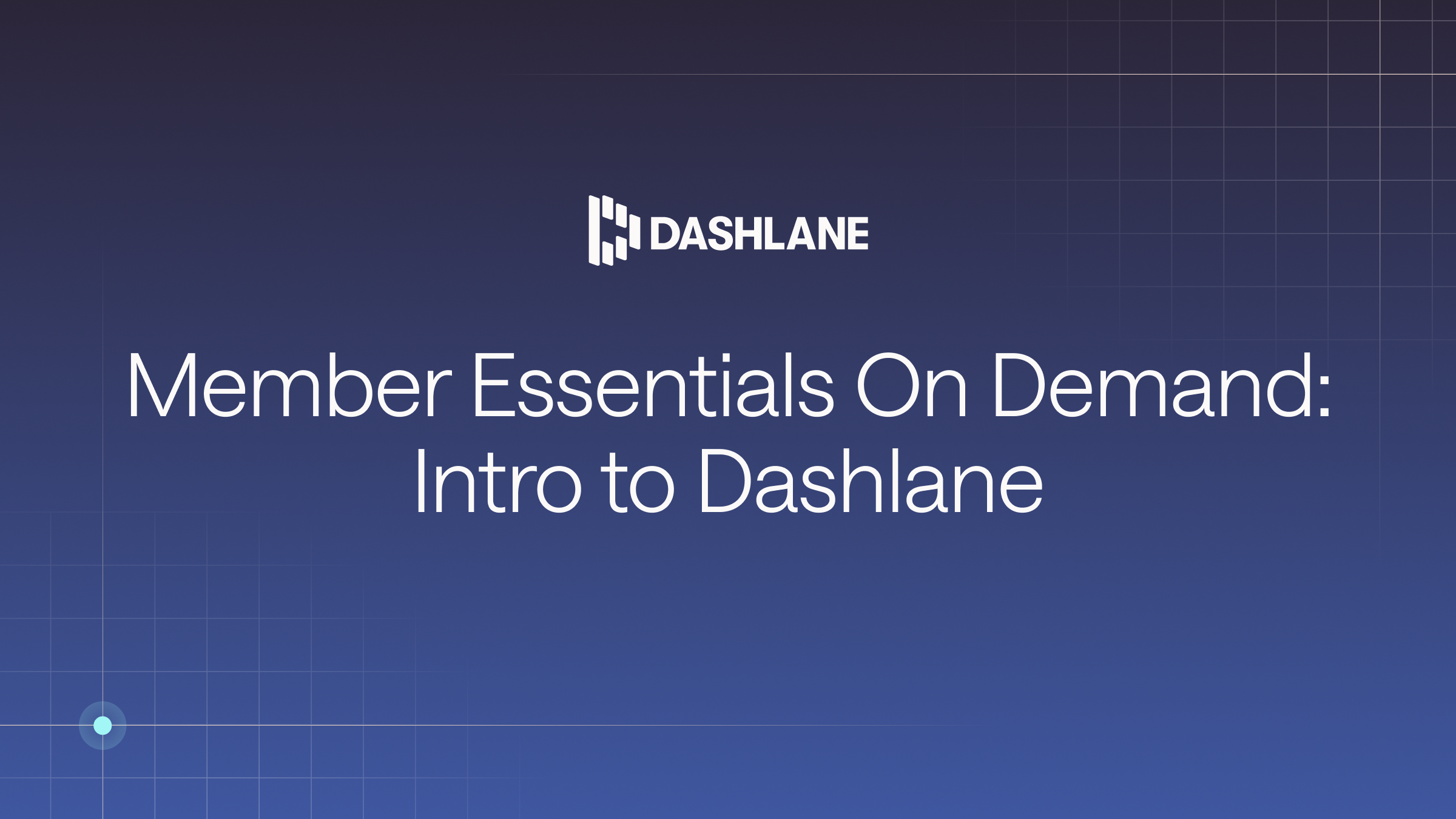 Member Essentials On Demand: Intro to Dashlane | Dashlane